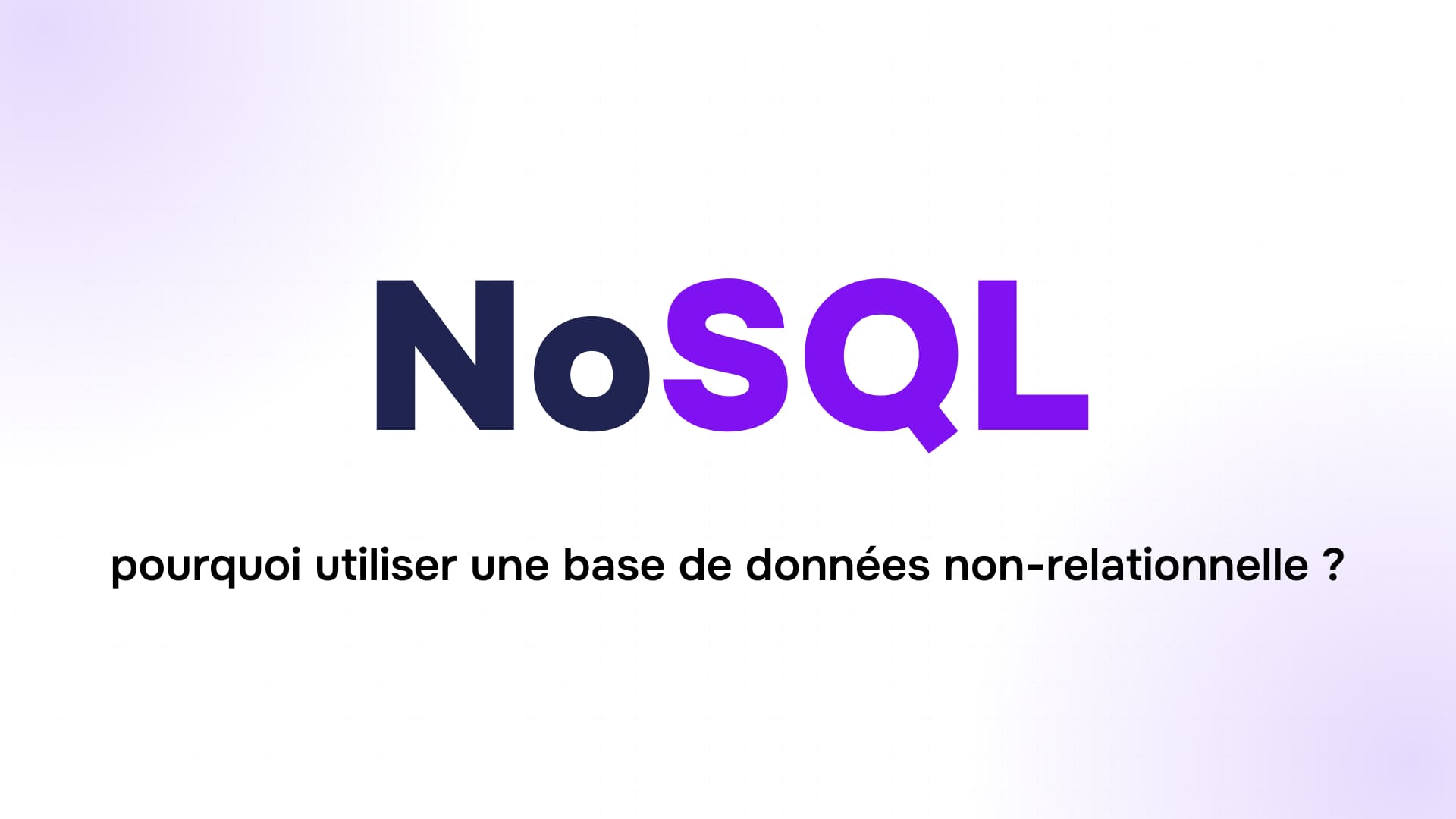 NoSQL : pourquoi utiliser une base de données non-relationnelle